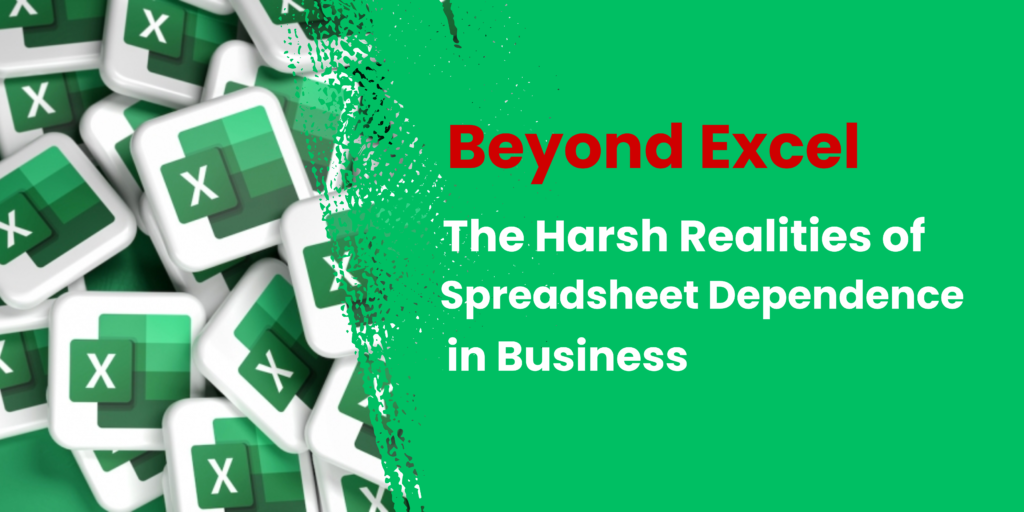 Beyond Excel: The Harsh Realities of Spreadsheet Dependence in Business ...